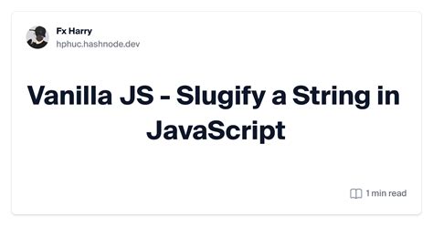 Vanilla Js Sluy A String In Javascript