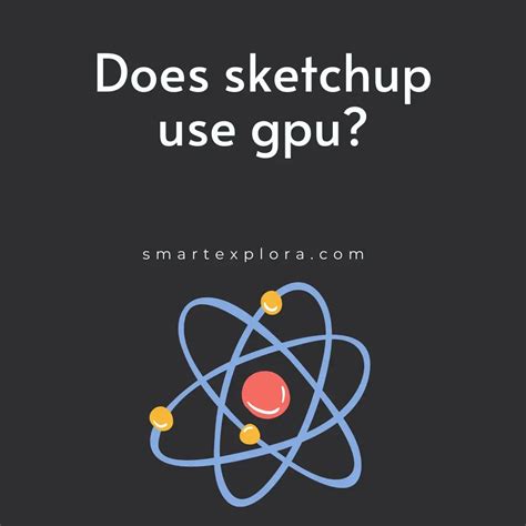 Does Sketchup Use Gpu Smart Explorer