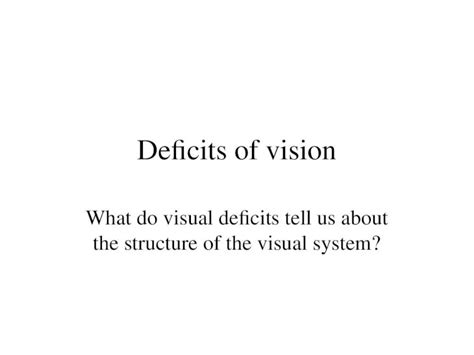 Ppt Deficits Of Vision What Do Visual Deficits Tell Us About The