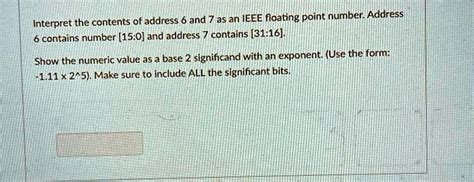 Interpret The Contents Of Address 6 And 7 As An Ieee Floating Point Number Address 6 Contains