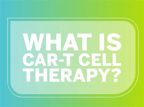 What Is Car T Cell Therapy Xinyi N