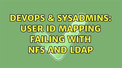 Devops And Sysadmins User Id Mapping Failing With Nfs And Ldap Youtube