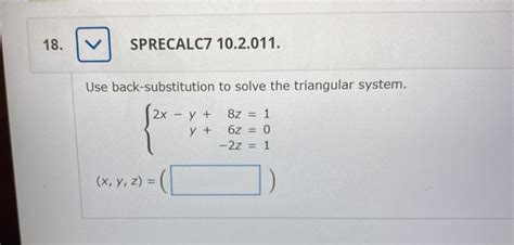 solved 18 sprecalc7 10 2 011 use back substitution to