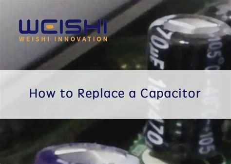 How To Replace A Capacitor The Comprehensive Guide To Capacitor Replacement