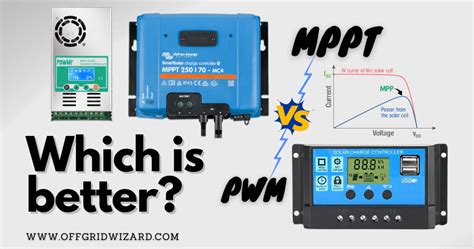 Mppt Vs Pwm Solar Charge Controllers Which Is Better