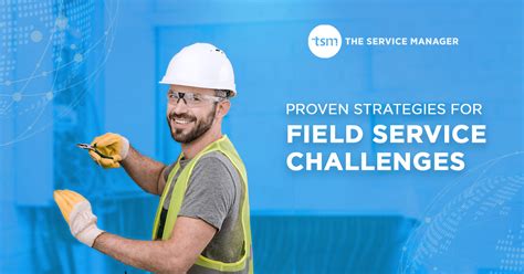 Proven Strategies For Field Service Challenges