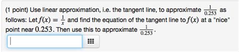 Solved 1 Point Use Linear Approximation Ie The Tangent