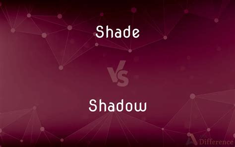 Shade Vs Shadow — Whats The Difference