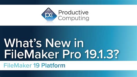 what s new in filemaker pro 19 1 3 claris filemaker update overview youtube