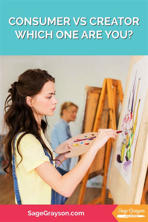 Consumer Vs Creator Which One Are You Sage Grayson Life Editor