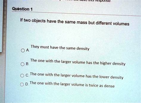 Solved If Two Objects Have The Same Mass But Different Volumes They