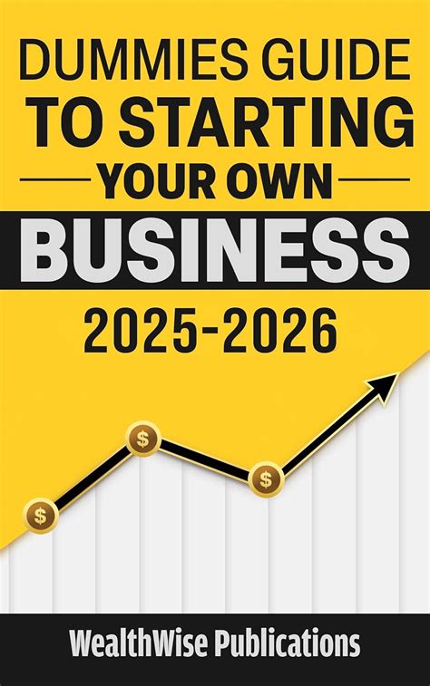 Dummies Guide To Starting Your Own Business Your Definitive Guide To Launching A