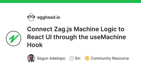 Connect Zag Js Machine Logic To React Ui Through The Usemachine Hook