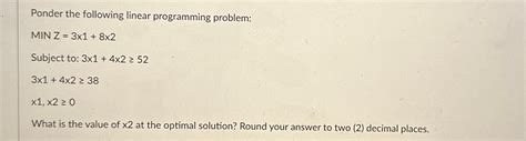 Solved Ponder The Following Linear Programming Problemmin Z