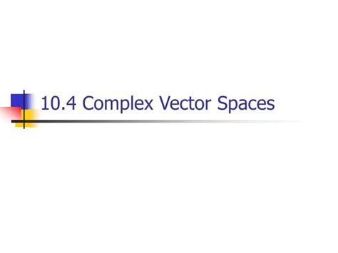 ppt 10 4 complex vector spaces powerpoint presentation free download