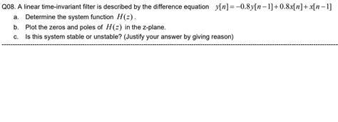 Solved Q08 A Linear Time Invariant Filter Is Described By