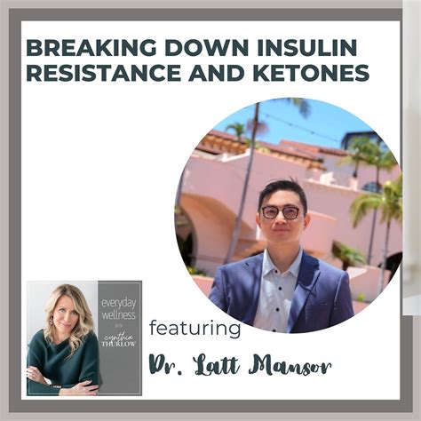 Ep 214 Breaking Down Insulin Resistance And Ketones With Dr Latt Mansor