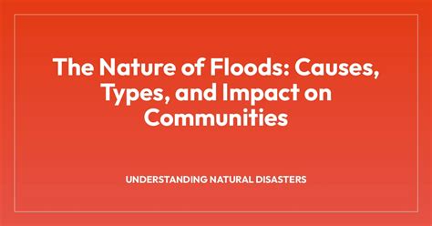 The Nature Of Floods Causes Types And Impact On Communities