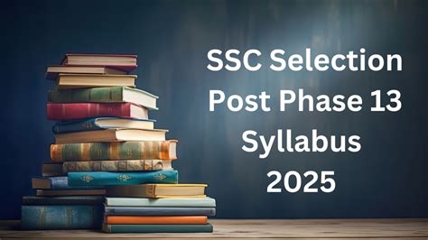 Ssc Selection Post Phase 13 Syllabus 2025 And Exam Pattern