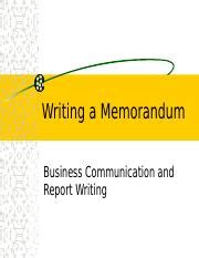 Writing A Memorandum Ppt Writing A Memorandum Business Communication And Report Writing