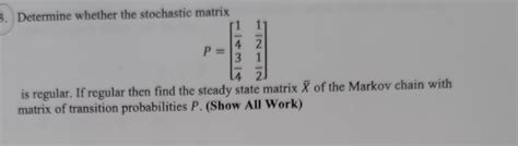 Solved Determine Whether The Stochastic Matrix P 41432121