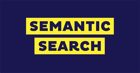 Semantic Search 101 What It Is And How It Works