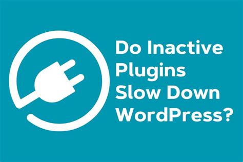 Do Inactive Plugins Slow Down Wordpress No Ultida