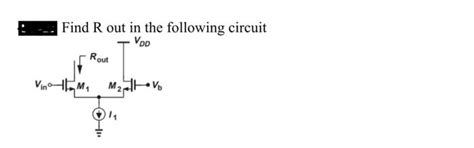 Solved Find R Out In The Following Circuit Chegg Com
