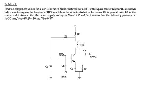 Solved Problem 7 Find The Component Values For A Low Ghz Range Biasing Network For A Bjt With