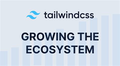Growing The Tailwind Css Ecosystem
