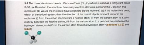 Solved 9 4 The Molecule Shown Here Difluoromethane Chzfz Which Is