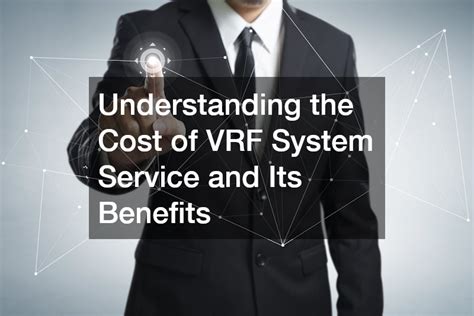 Understanding The Cost Of VRF System Service And Its Benefits Budget Home Upgrades