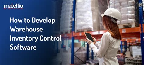 How To Develop Warehouse Inventory Control Software Matellio Inc