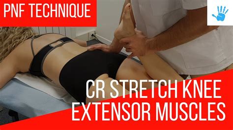 Pnf Technique Contract Relax Stretch Knee Extensors Us Fr Youtube