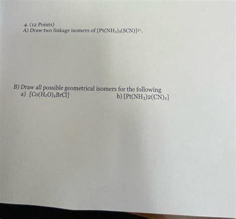 Solved 4 12 Points A Draw Two Linkage Isomers Of
