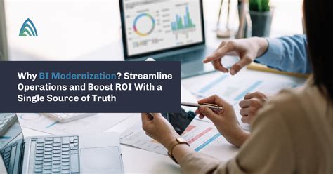 Why Bi Modernization Streamline Operations And Boost Roi With A Single Source Of Truth Atrium