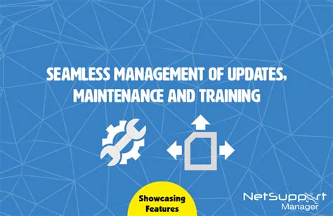 Seamless Management Of Updates Maintenance And Training Netsupport Inc