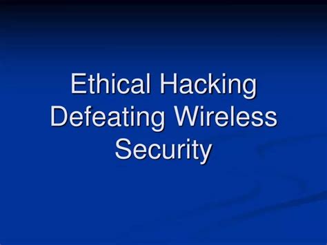 Ppt Ethical Hacking Defeating Wireless Security Powerpoint