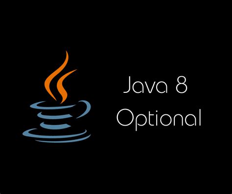 Optional In Java 8 Optional Is A Generic Class Defined In By Anshuman Yuvraj Medium