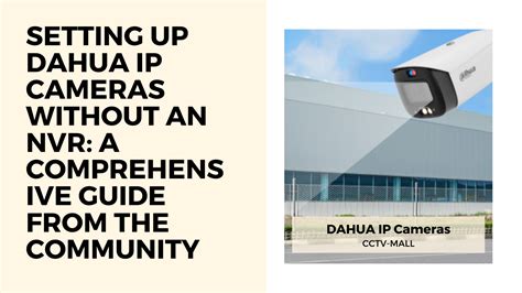 Setting Up Dahua Ip Cameras Without An Nvr A Comprehensive Guide