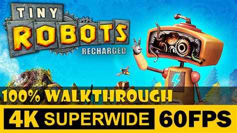 Tiny Robots Recharged Full Game Walkthrough No Commentary 4k Superwide Youtube
