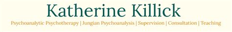 Jungian Psychoanalysis Psychotherapy Katherine Killick Psychotherapist