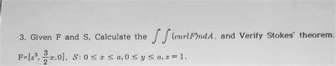 3 Given F And S Calculate The ∬ Curl Fda And Verify Stokes
