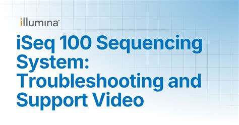 Iseq 100 Sequencing System Troubleshooting And Support Video Illumina Knowledge