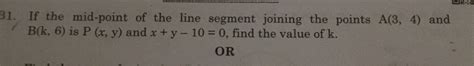 If The Mid Point Of The Line Segment Joining The Points A And B K Is