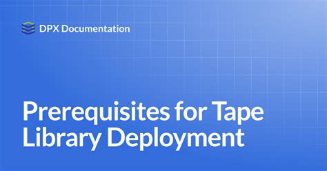 Prerequisites For Tape Library Deployment Dpx Documentation