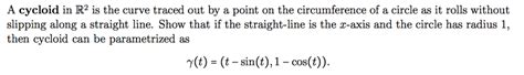 solved a cycloid in r2 is the curve traced out by a point on