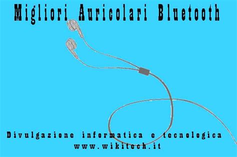 Recensione Migliori Auricolari Bluetooth Divulgazione Tecnologica E Informatica