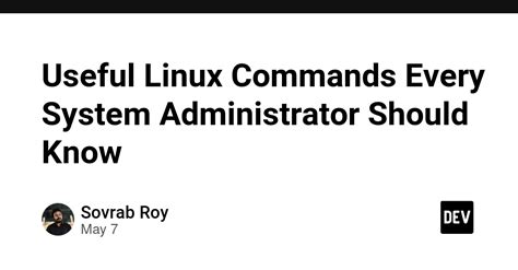 Useful Linux Commands Every System Administrator Should Know Dev