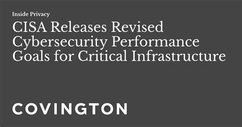 Cisa Releases Revised Cybersecurity Performance Goals For Critical Infrastructure Inside Privacy